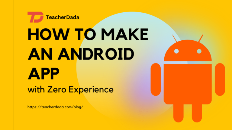How to Make an Android App With Zero Experience - TeacherDada