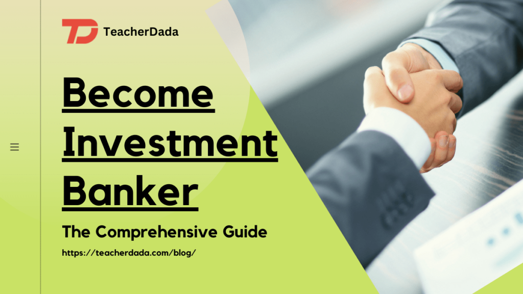 How to become an Investment Banker? (Comprehensive Guide)